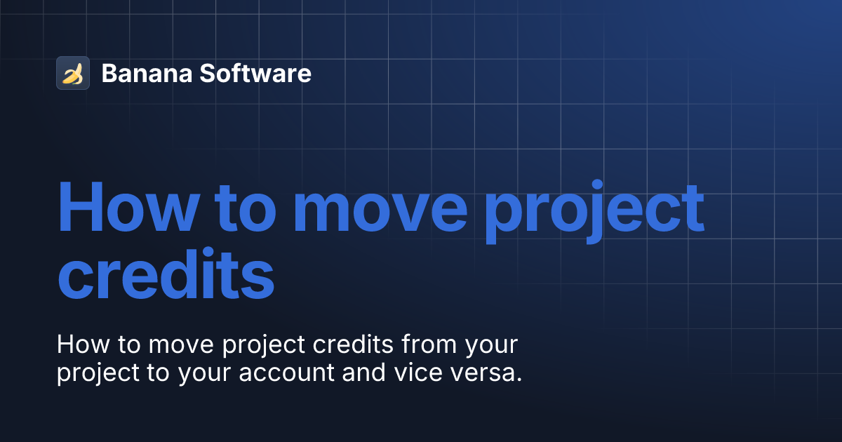 How to move project credits | Banana Software